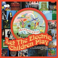 Let The Electric Children Play: The Underground Story Of Transatlantic Records 1968-1976 CD1 ...